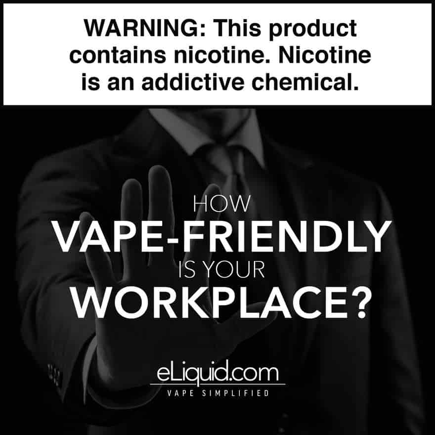 How Vape-Friendly Is Your Workplace? | eLiquid.com