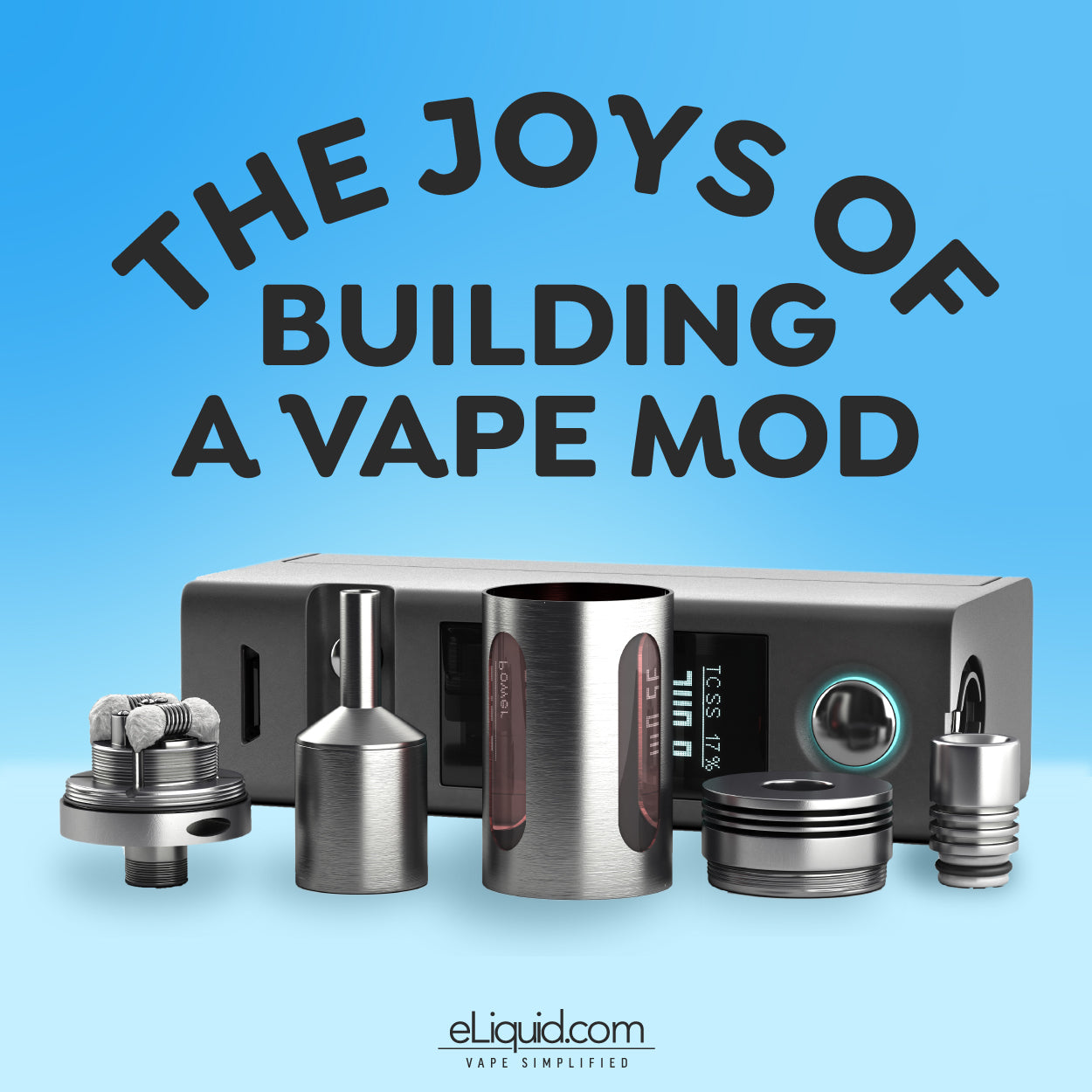 The Joys of Building a Vape Mod | eLiquid.com