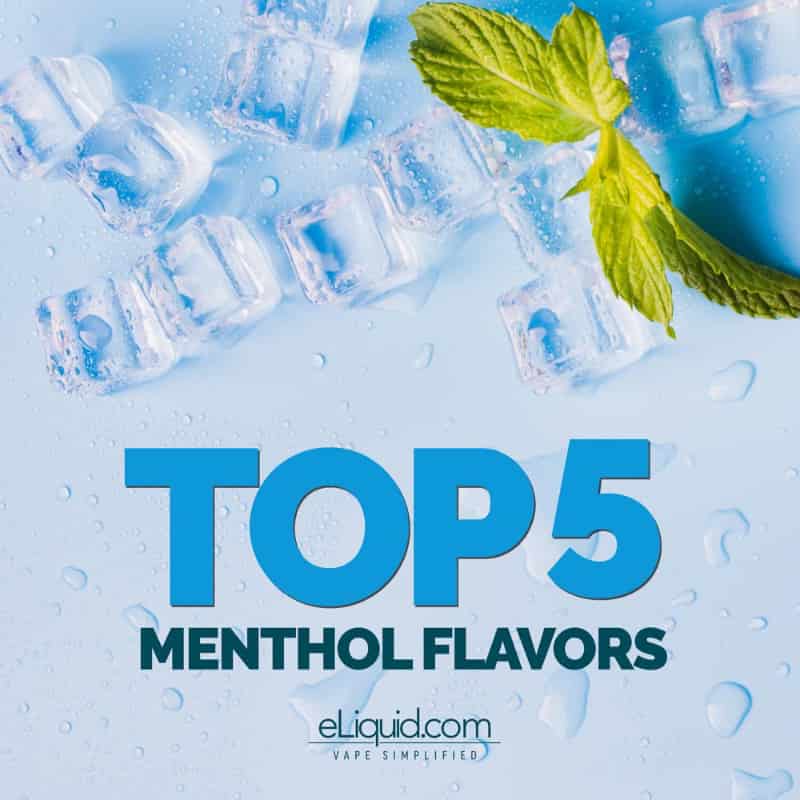 Top 5 Menthol Flavors | eLiquid.com: #1 Online Vaping Source